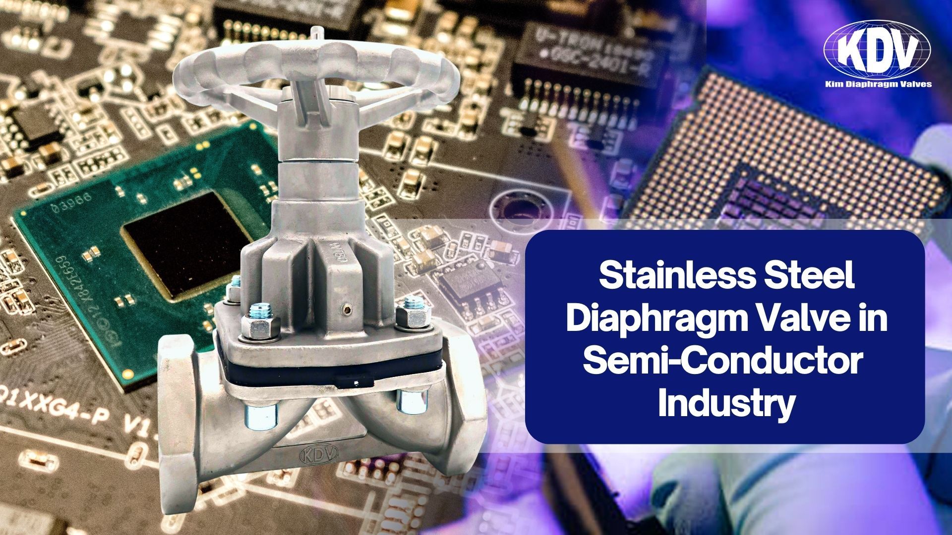 Stainless Steel Diaphragm valves in Semiconductor Industry • KDV Solutions